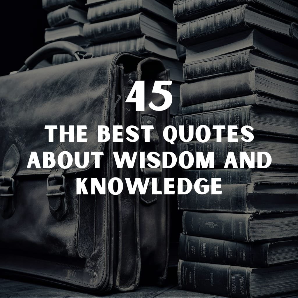 45 The Best Quotes About Wisdom and Knowledge - Daily Quotify