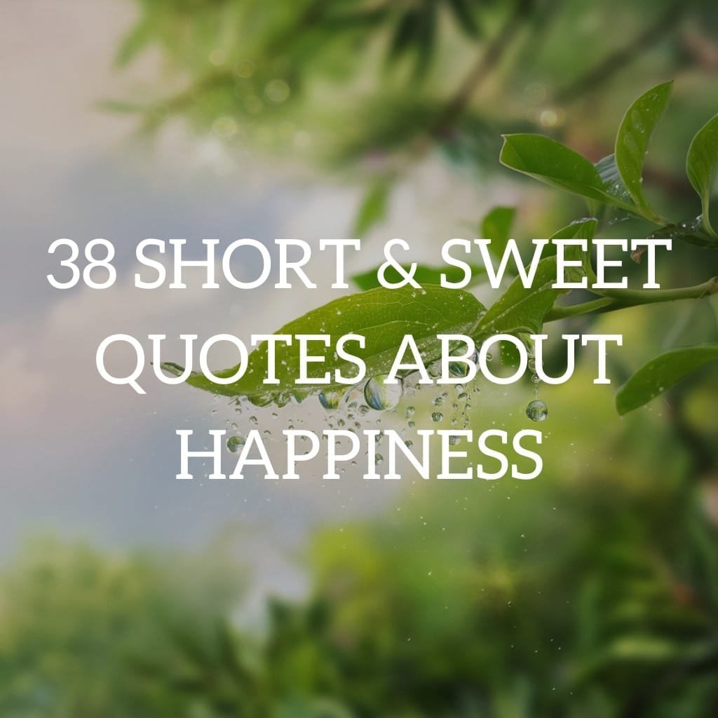 38 Short and Sweet Quotes About Happiness - Daily Quotify